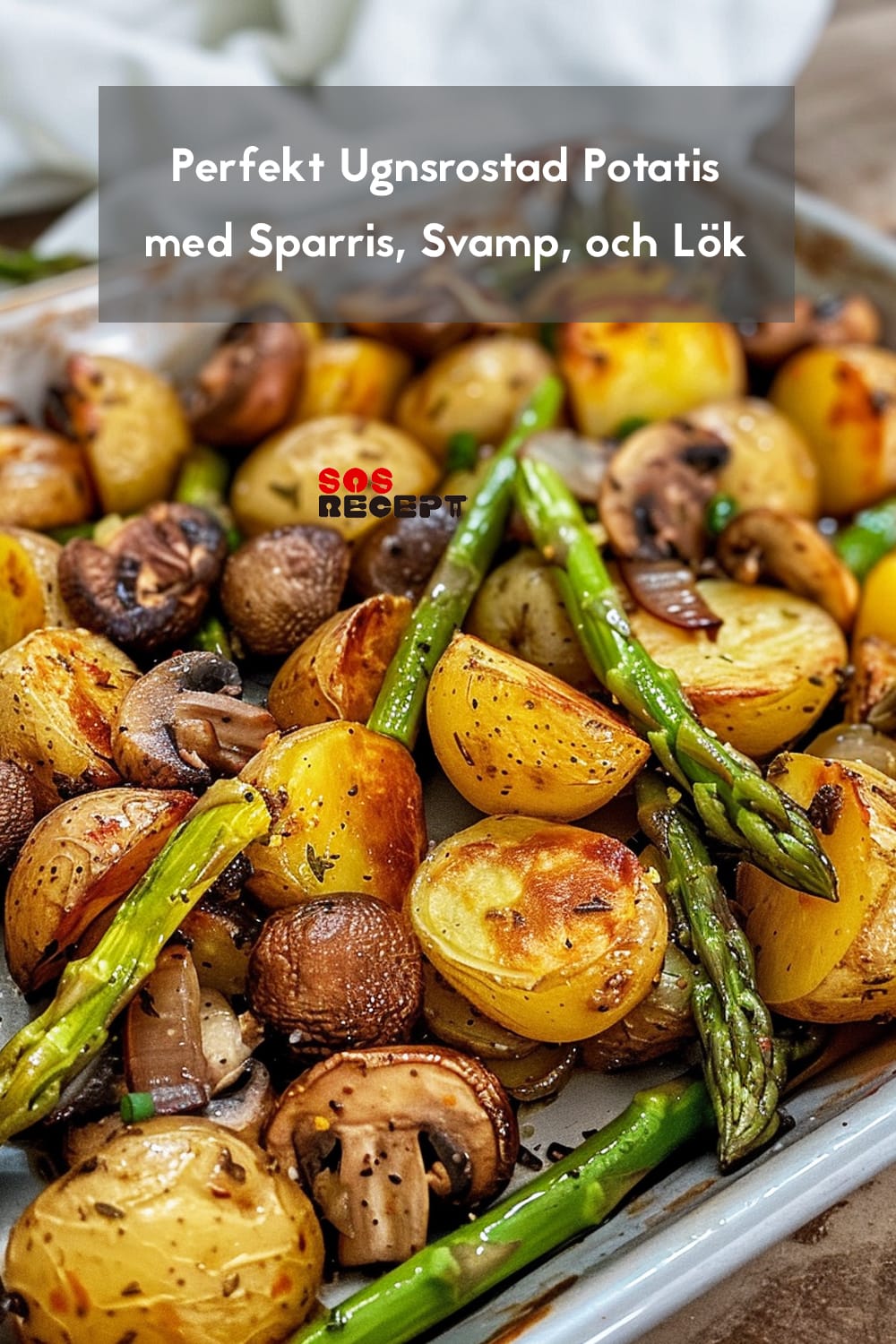 Perfekt Ugnsrostad Potatis med Sparris, Svamp, och Lök - Sos Recept